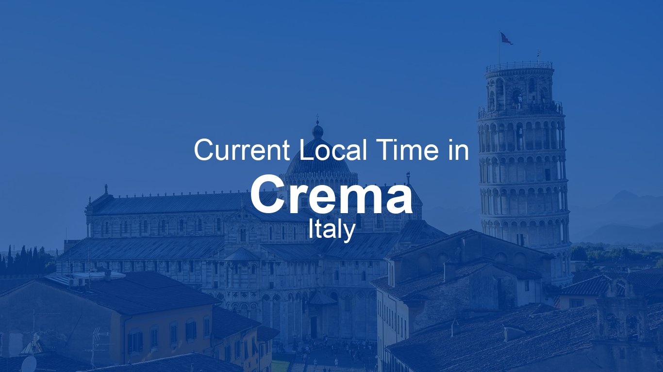 Current Time in Crema, Italy | Time.now