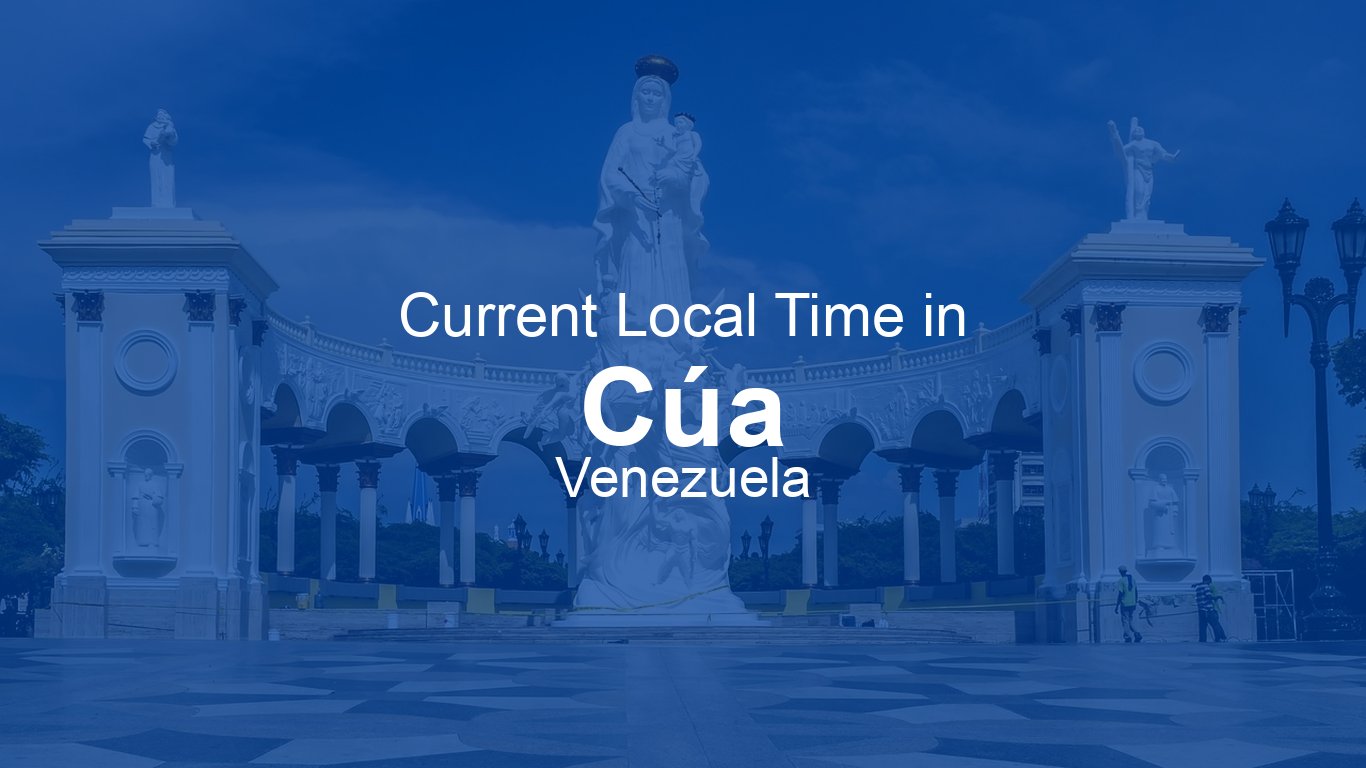 Current Time in Cúa, Venezuela | Time.now