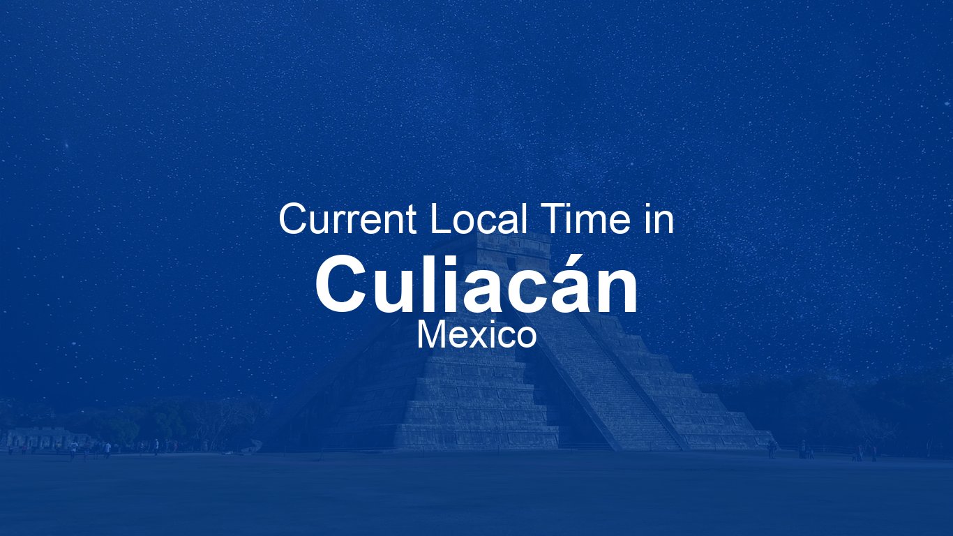 Time Now in Culiacán, Mexico | Time.now