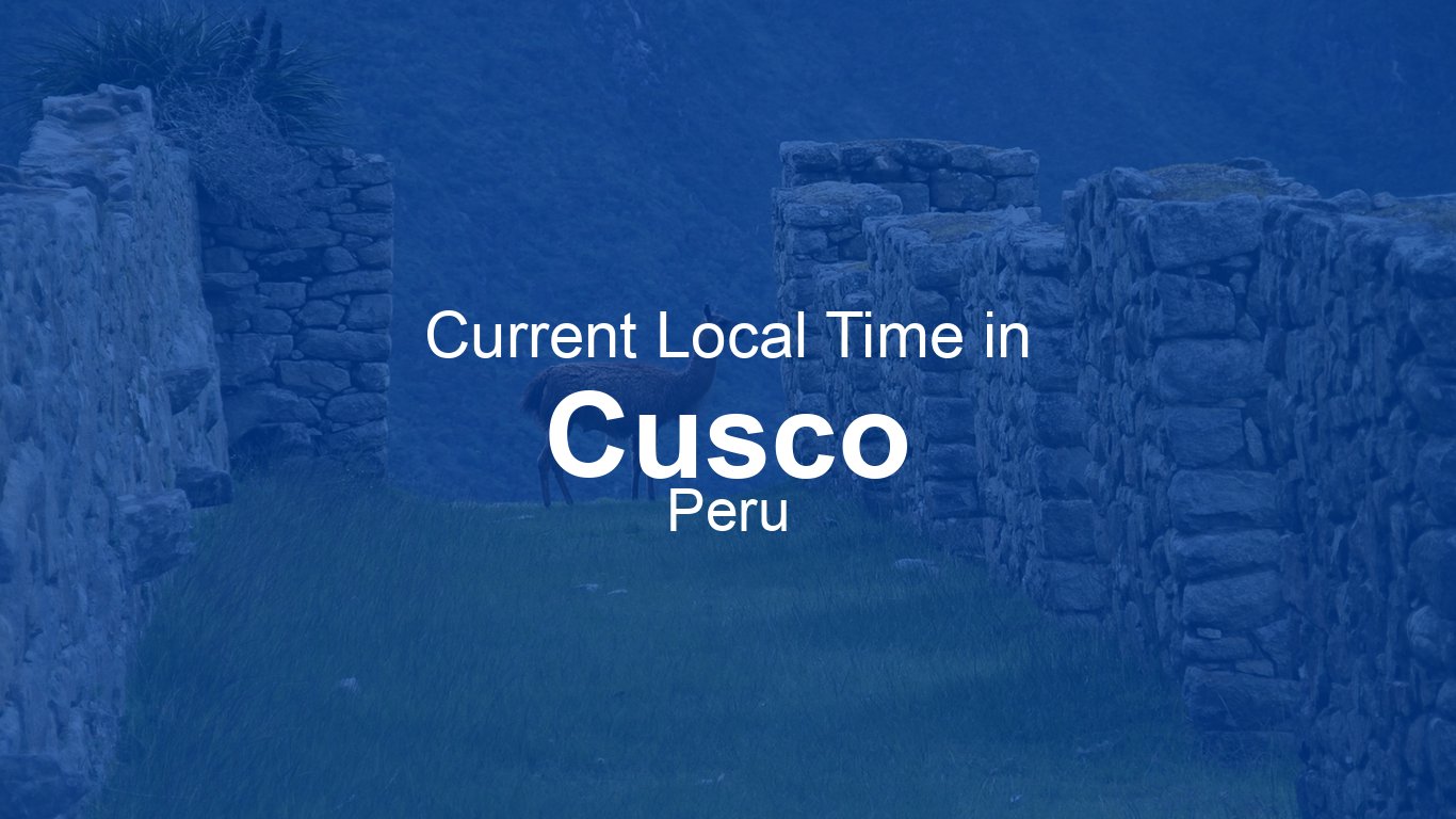 Time Now in Cusco, Peru | Time.now