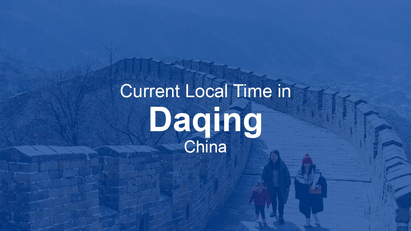 Current Time in Daqing, China | Time.now