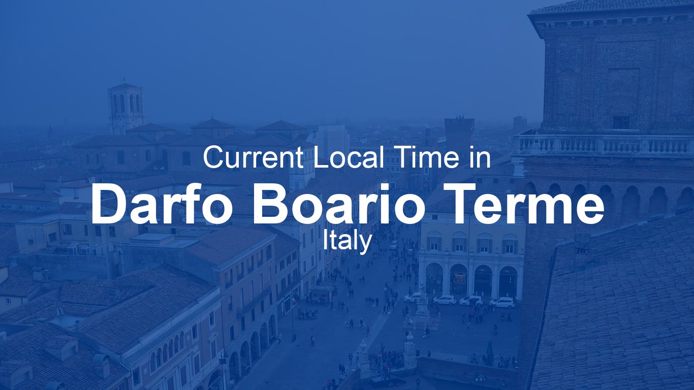 Current Time in Darfo Boario Terme, Italy | Time.now