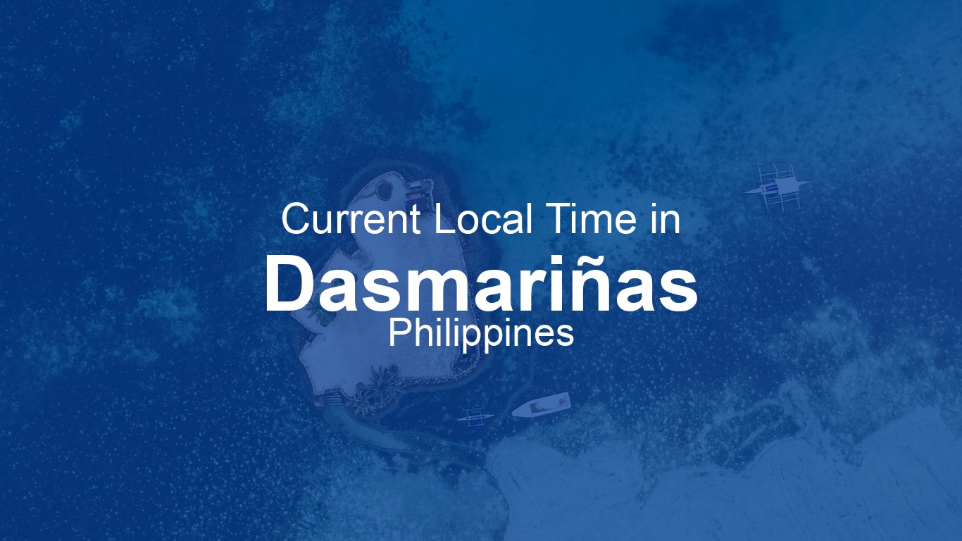 Current Time in Dasmariñas, Philippines | Time.now