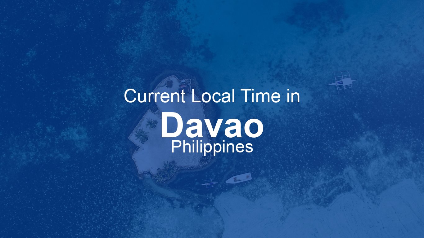 Current Time In Davao Philippines Time now Current Time In Davao Philippines Time now