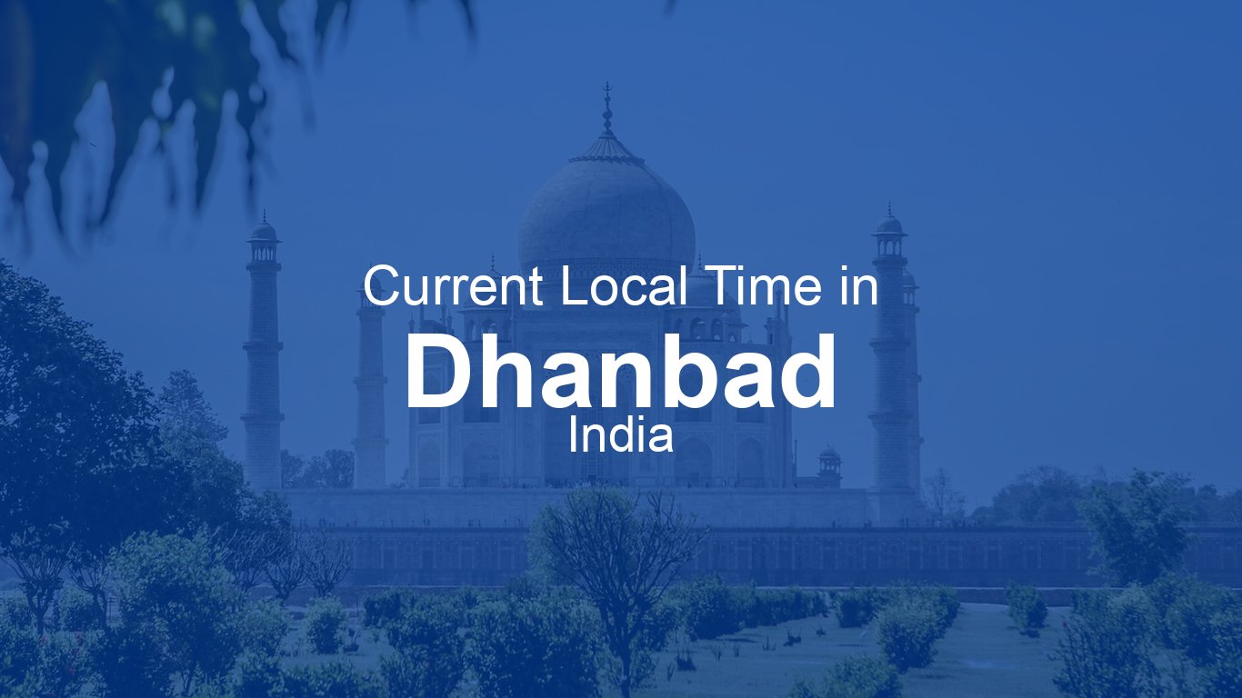 Time Now in Dhanbad, India | Time.now