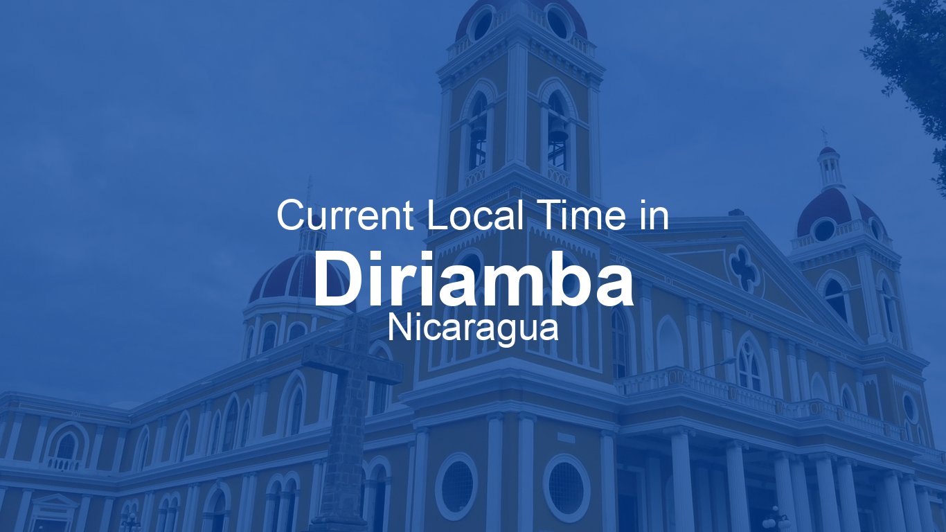 Current Time in Diriamba, Nicaragua | Time.now