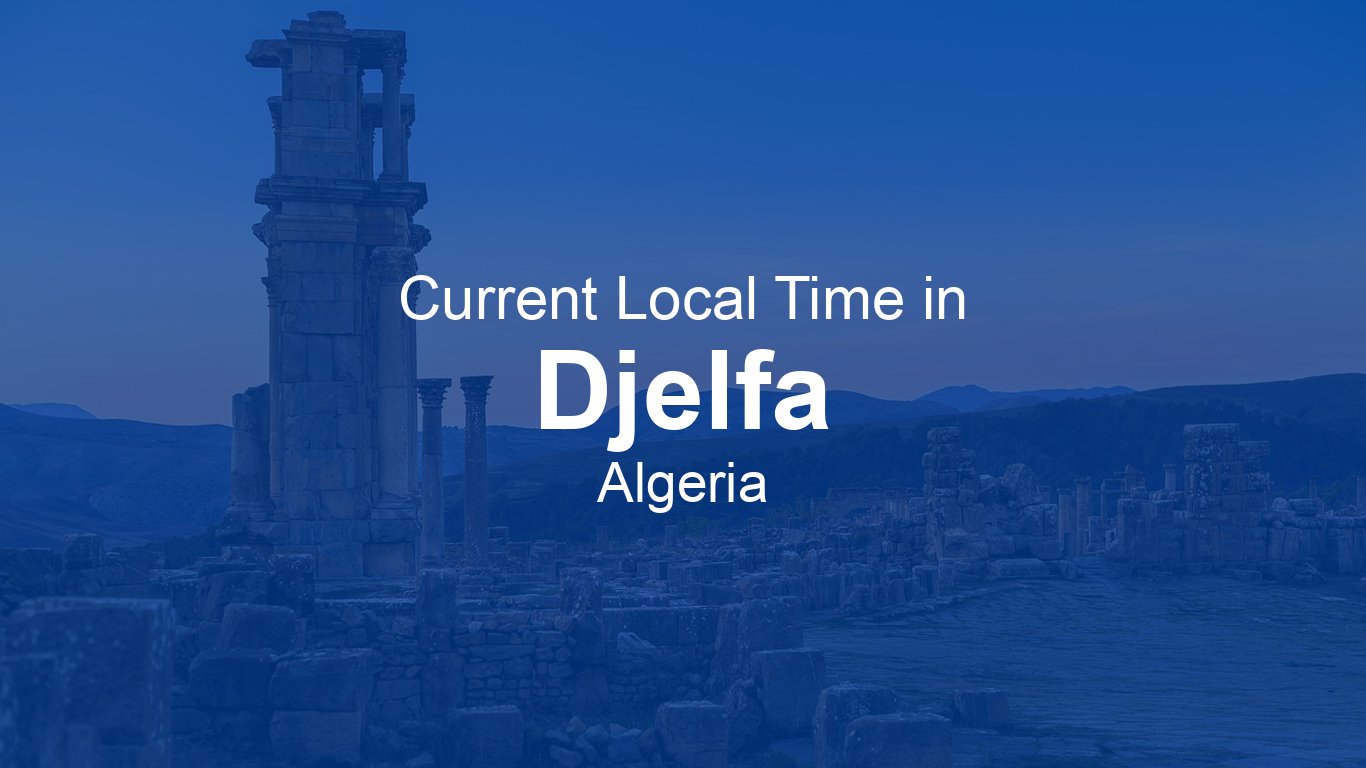 Time Now in Djelfa, Algeria | Time.now