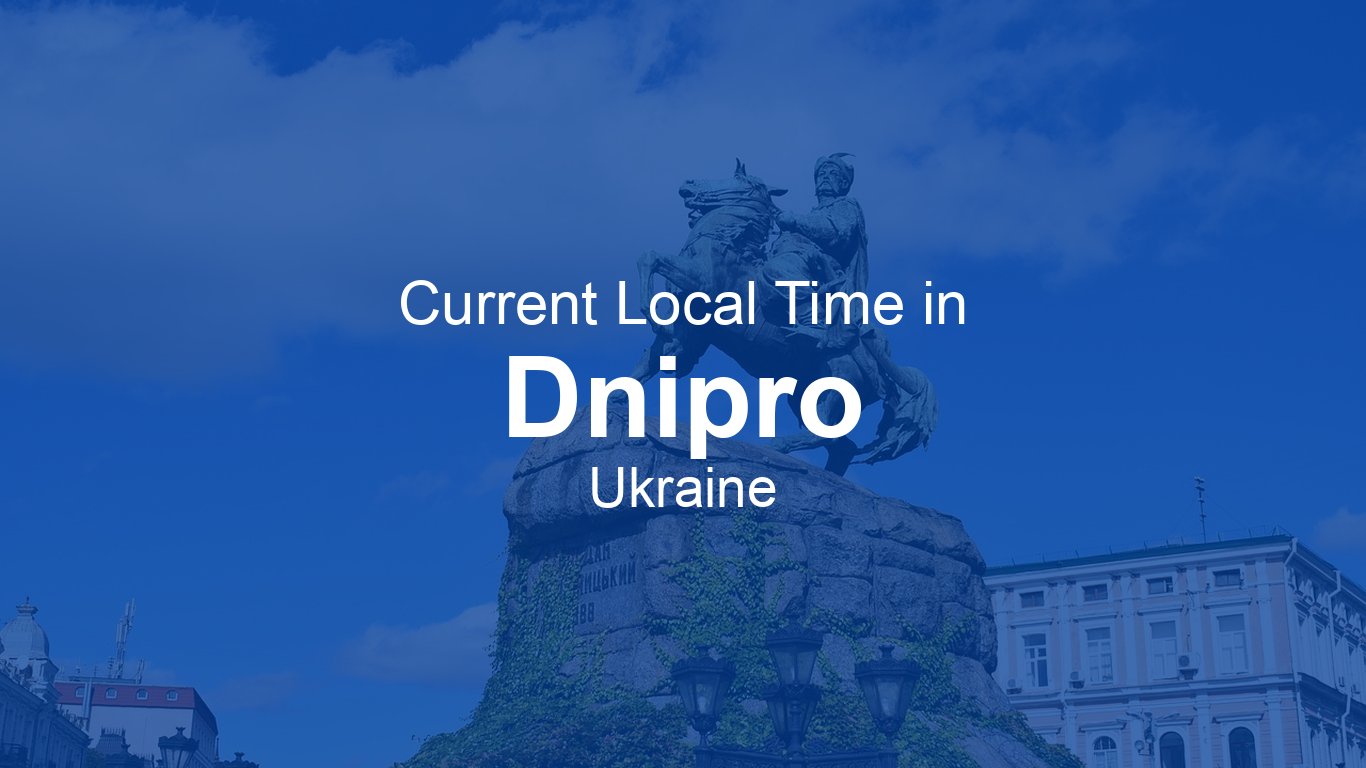 Time Now In Dnipro Ukraine Time now
