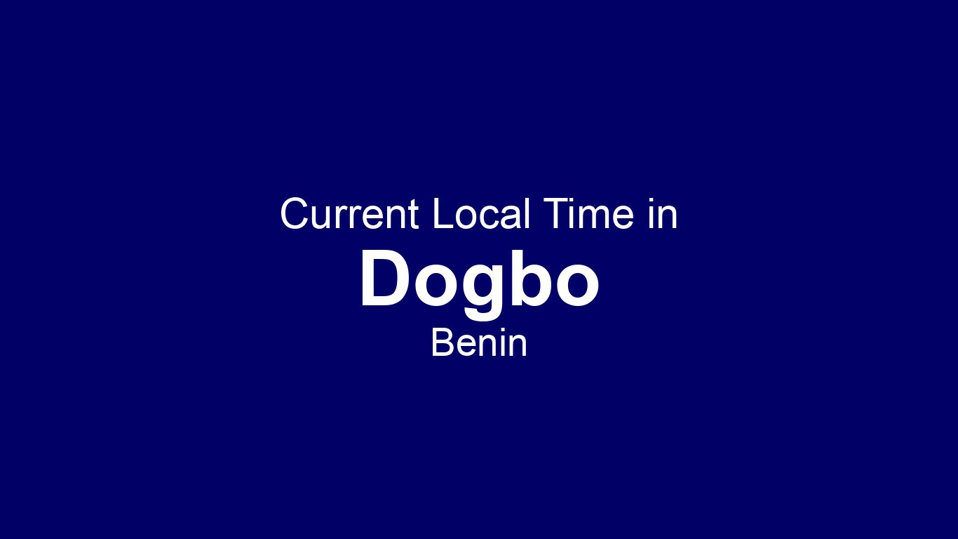 Current Time in Dogbo, Benin | Time.now