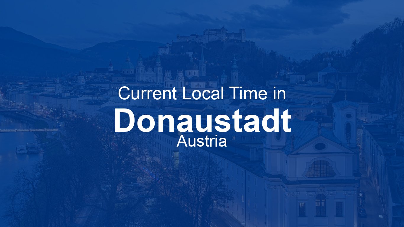 Current Time In Donaustadt Austria Time now