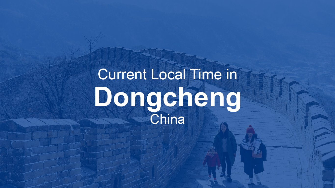 Current Time in Dongcheng, China | Time.now