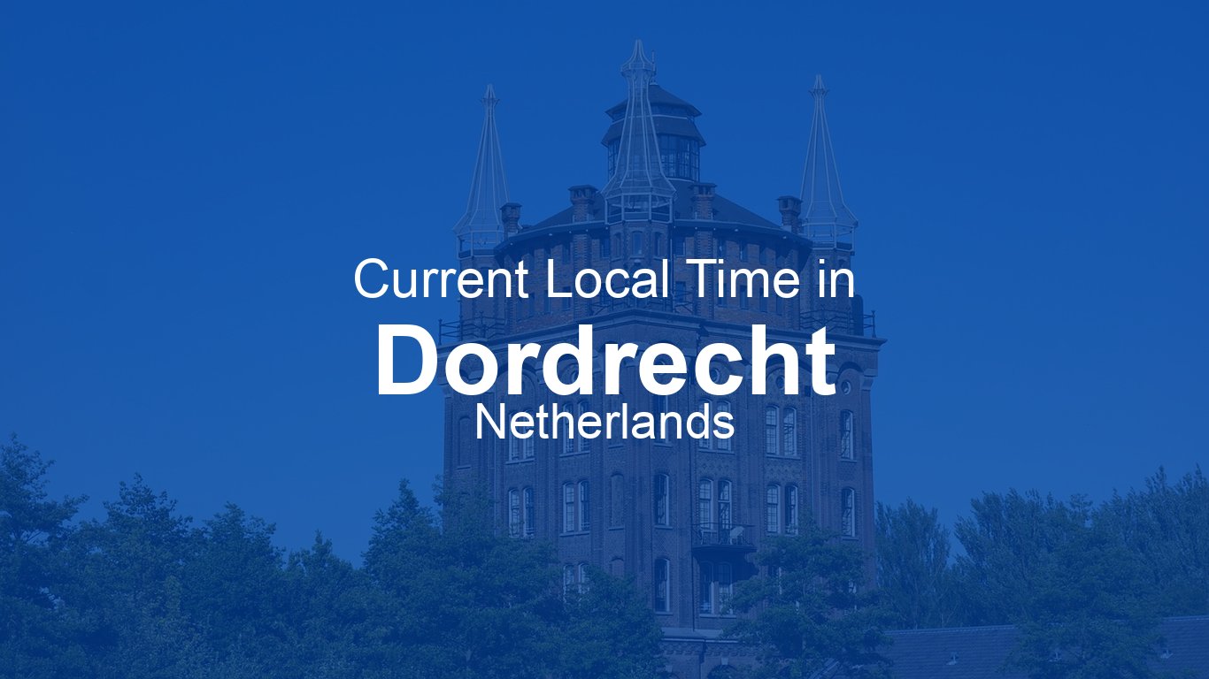 Current Time in Dordrecht, Netherlands | Time.now