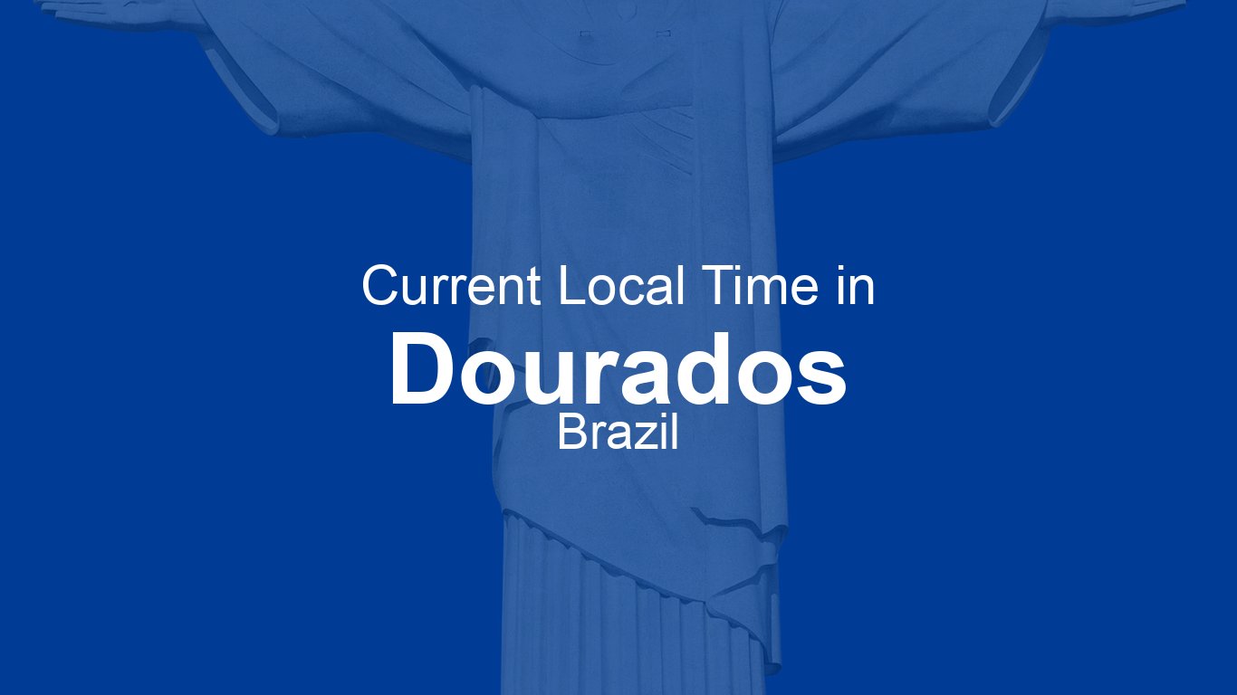 Current Time in Dourados, Brazil | Time.now