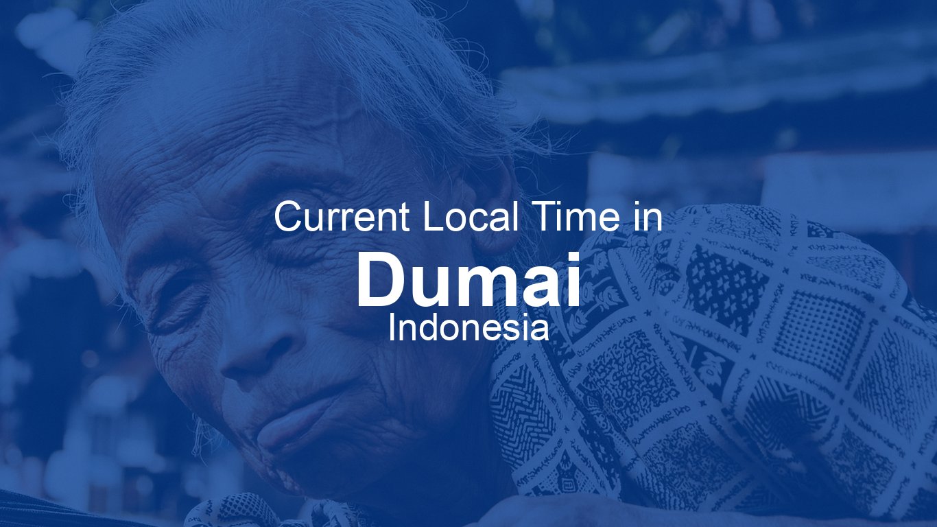 Current Time in Dumai, Indonesia | Time.now