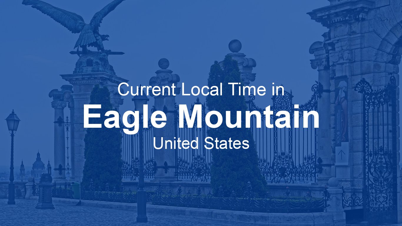 Current Time in Eagle Mountain, United States (MDT)