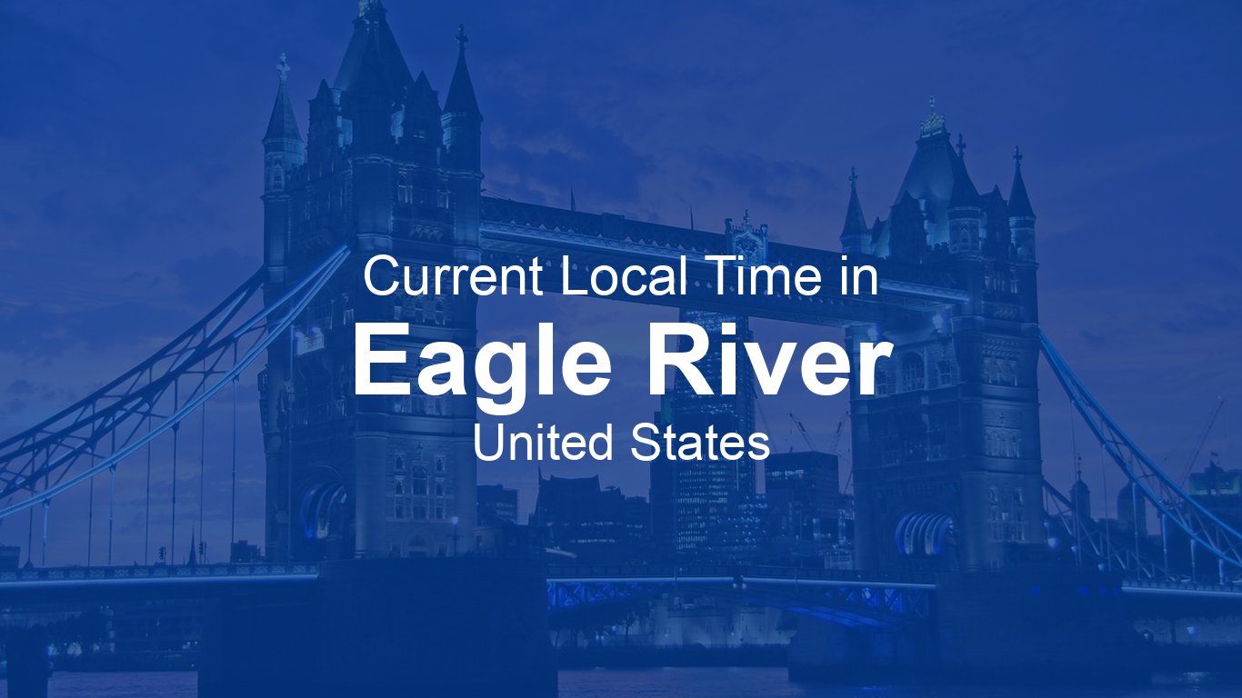 Current Time in Eagle River, United States (AKDT) | Time.now