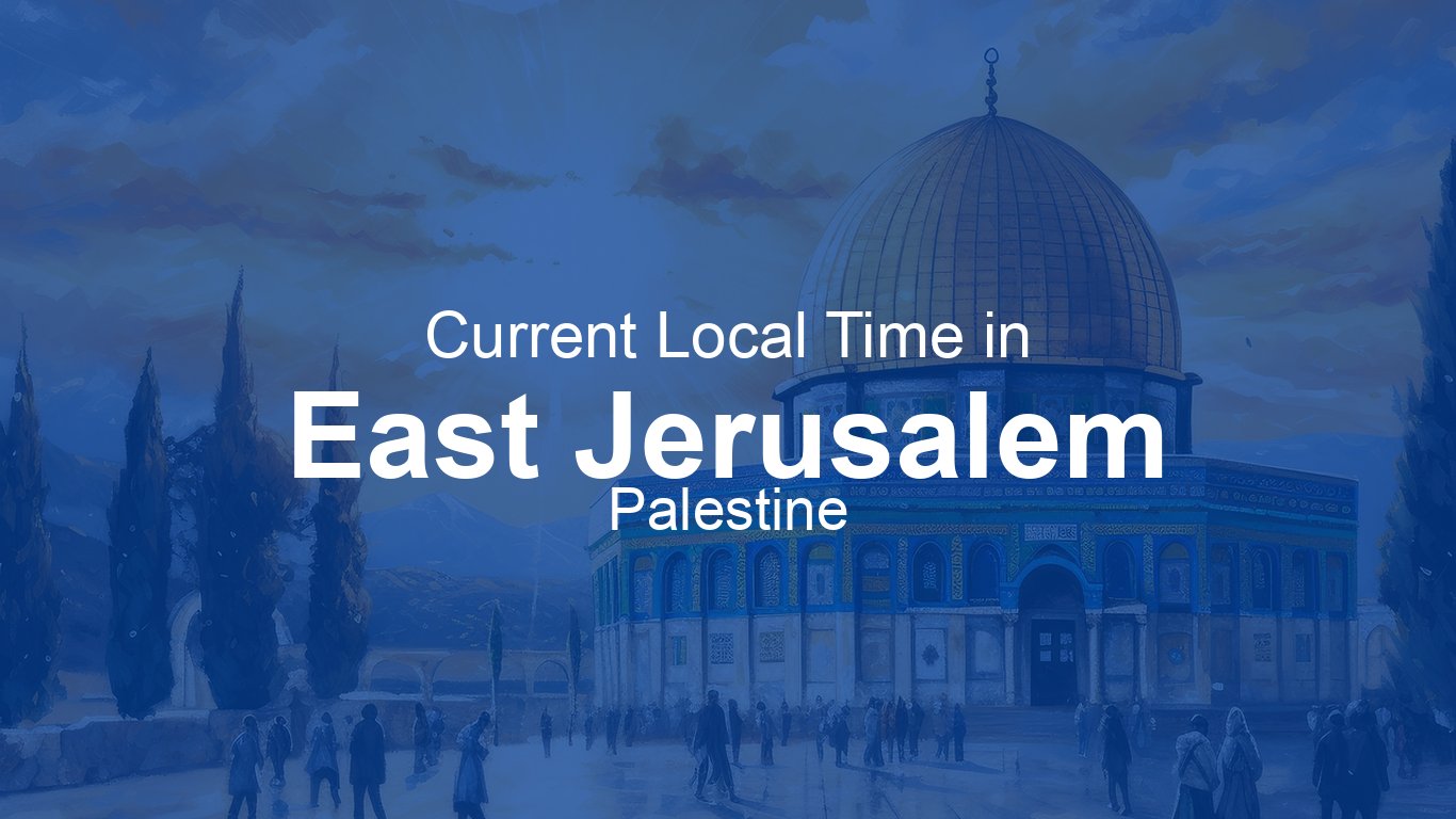 Current Time In East Jerusalem Palestine Time now