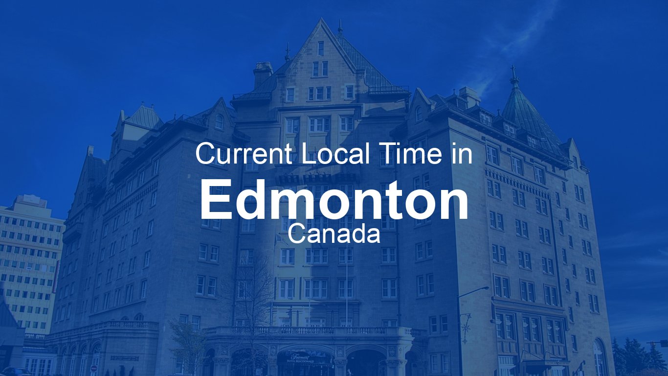 Time Now In Edmonton Canada Time now