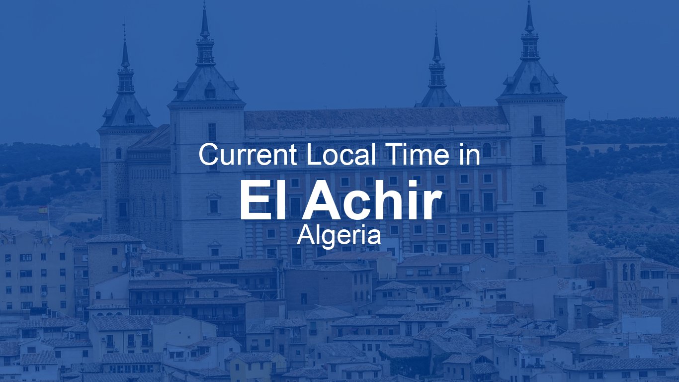 Current Time in El Achir, Algeria | Time.now