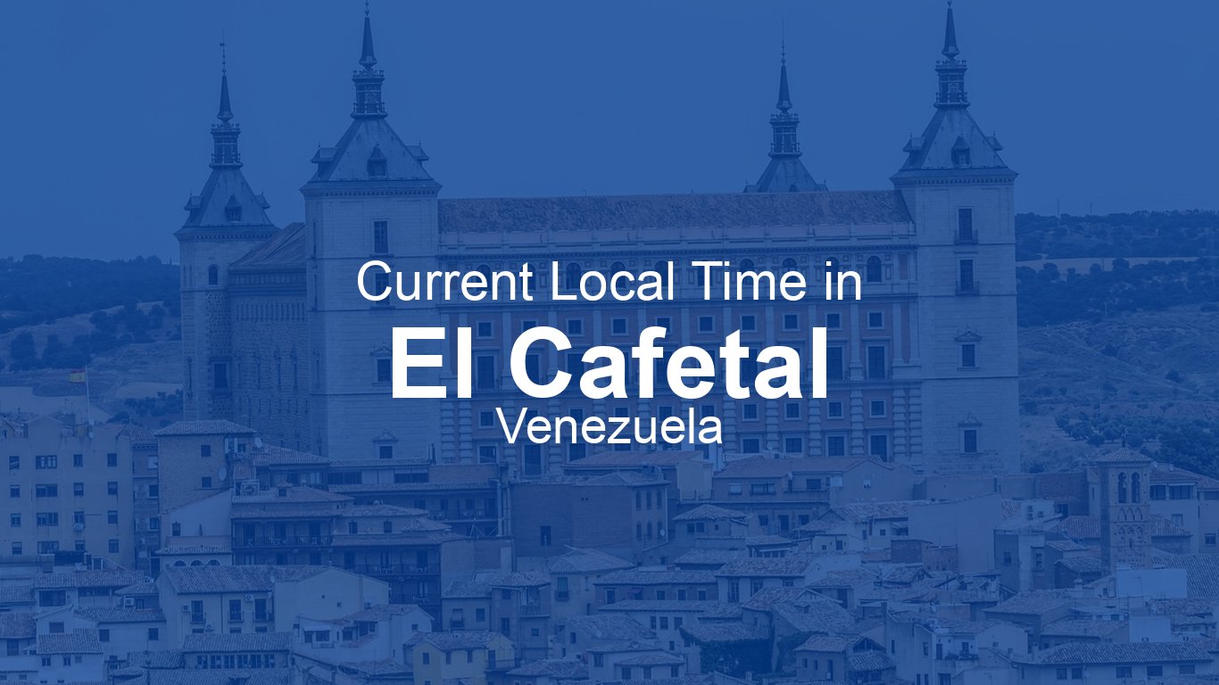 Current Time in El Cafetal, Venezuela | Time.now