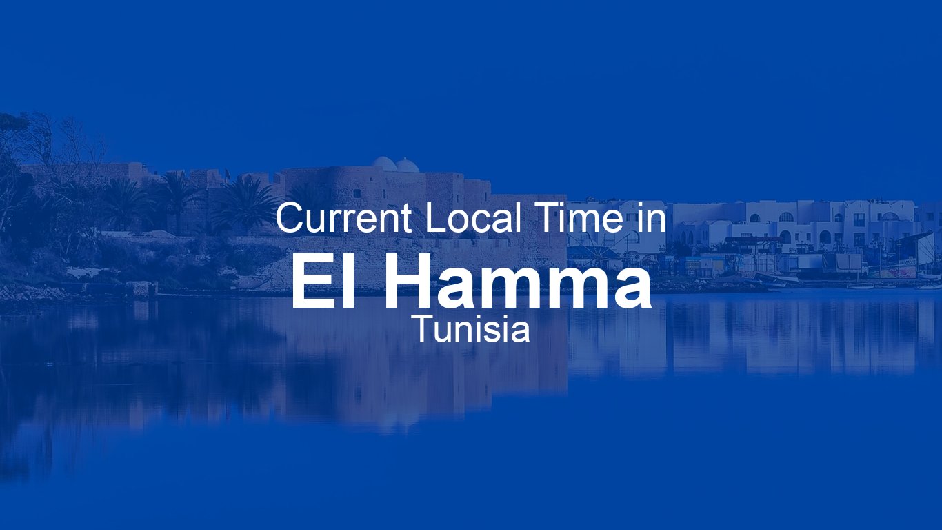 Current Time in El Hamma, Tunisia | Time.now