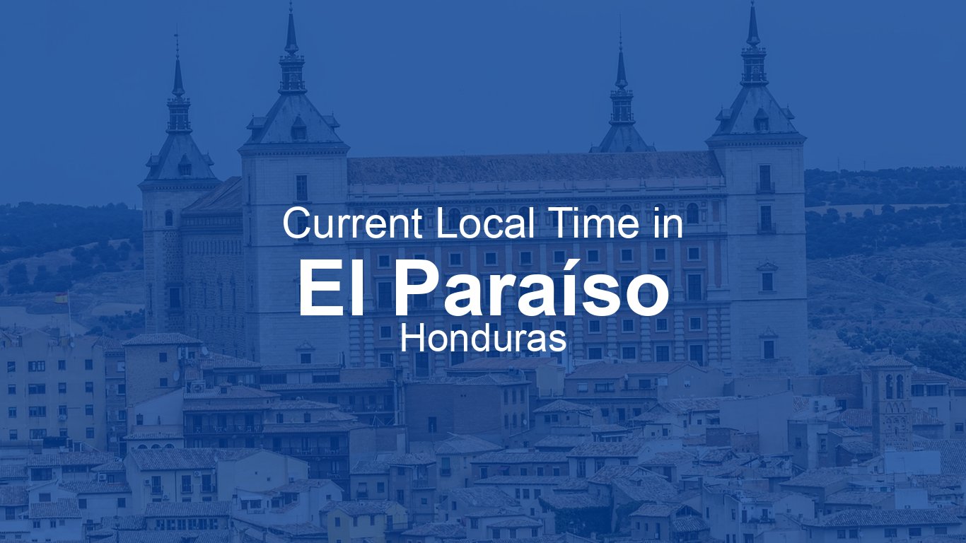 Current Time in El Paraíso, Honduras (CST) | Time.now