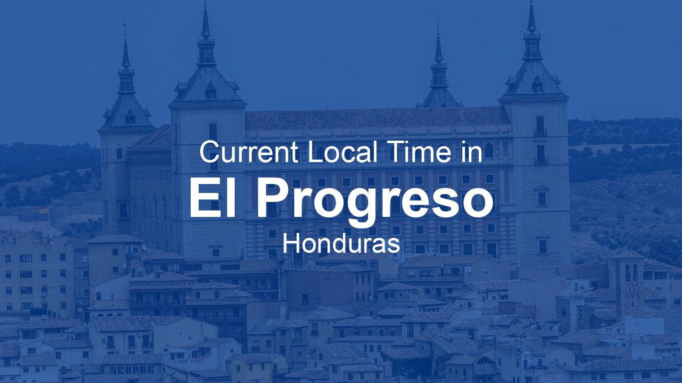 Current Time in El Progreso, Honduras | Time.now