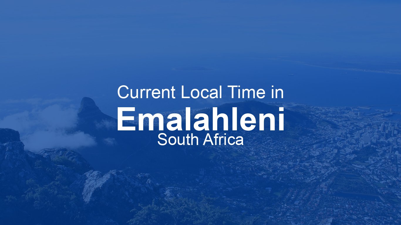 Current Time in Emalahleni, South Africa | Time.now