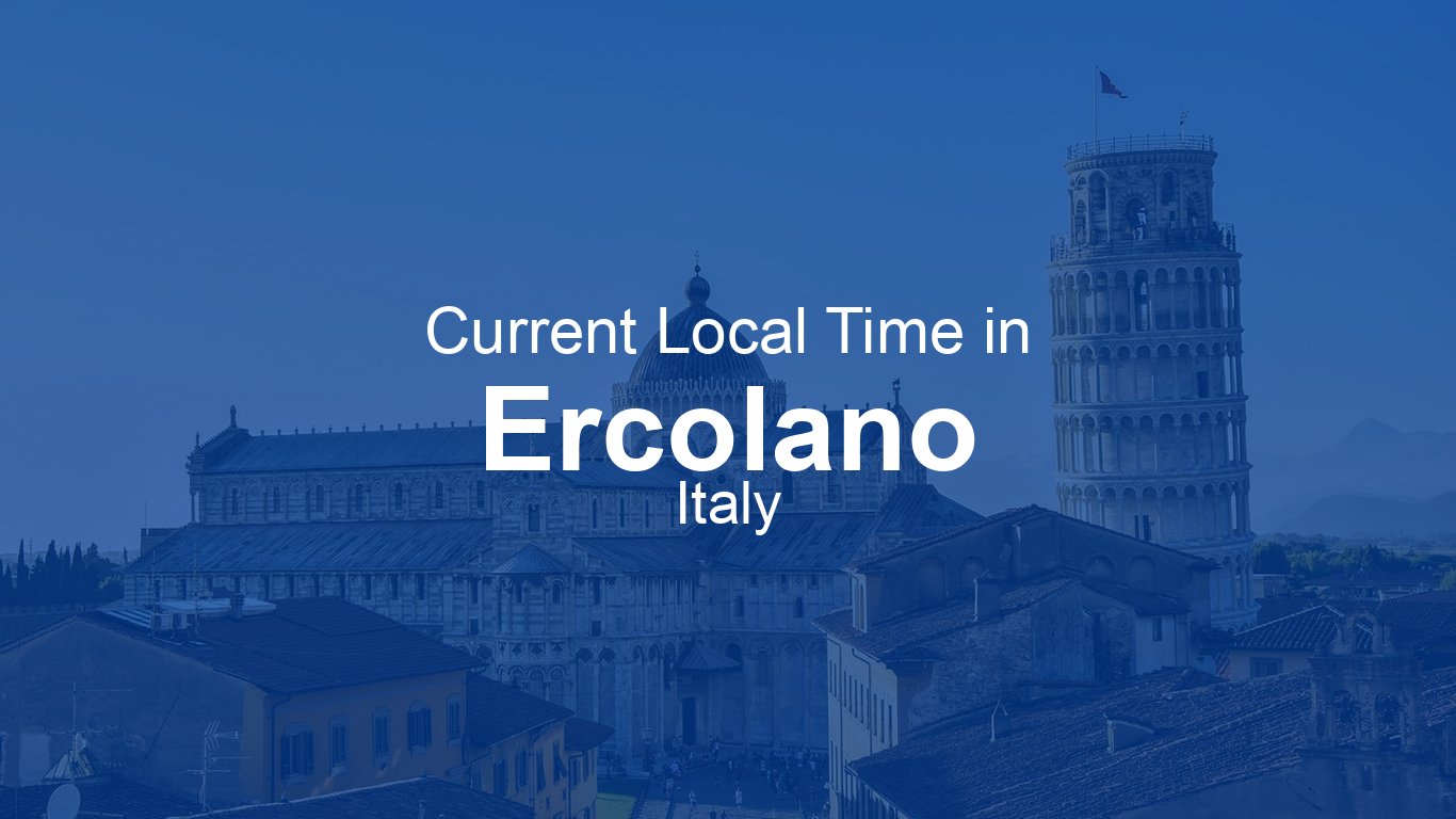 Time Now in Ercolano, Italy | Time.now
