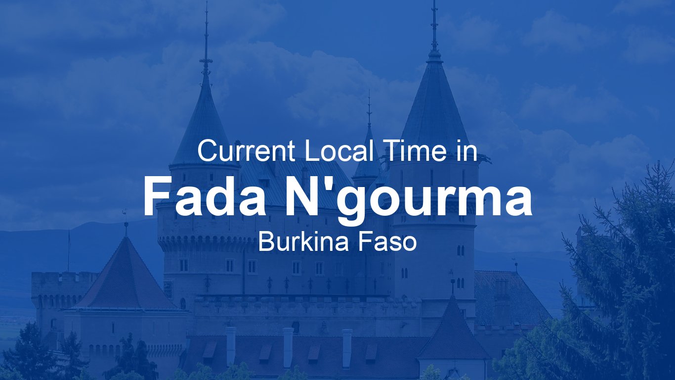 Time Now in Fada N'gourma, Burkina Faso | Time.now