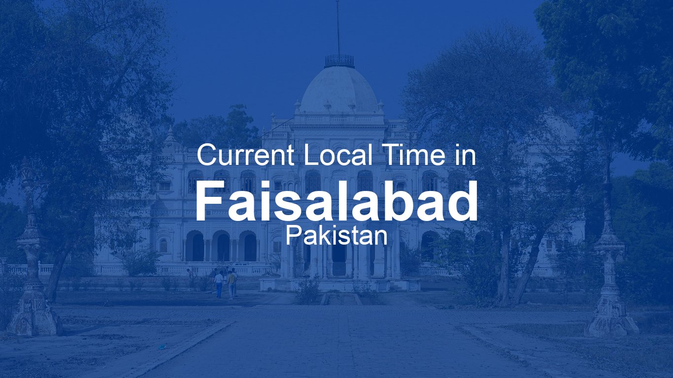 Time Now in Faisalabad, Pakistan | Time.now
