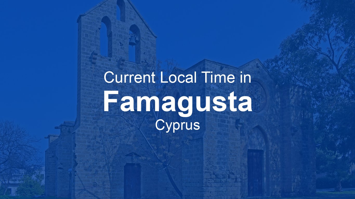 Time Now in Famagusta, Cyprus | Time.now