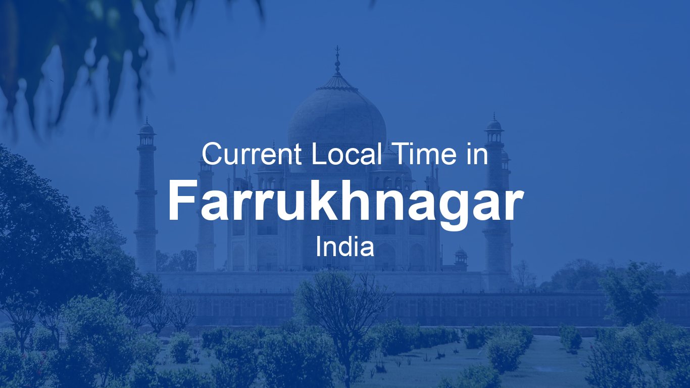 Current Time in Farrukhnagar, India | Time.now