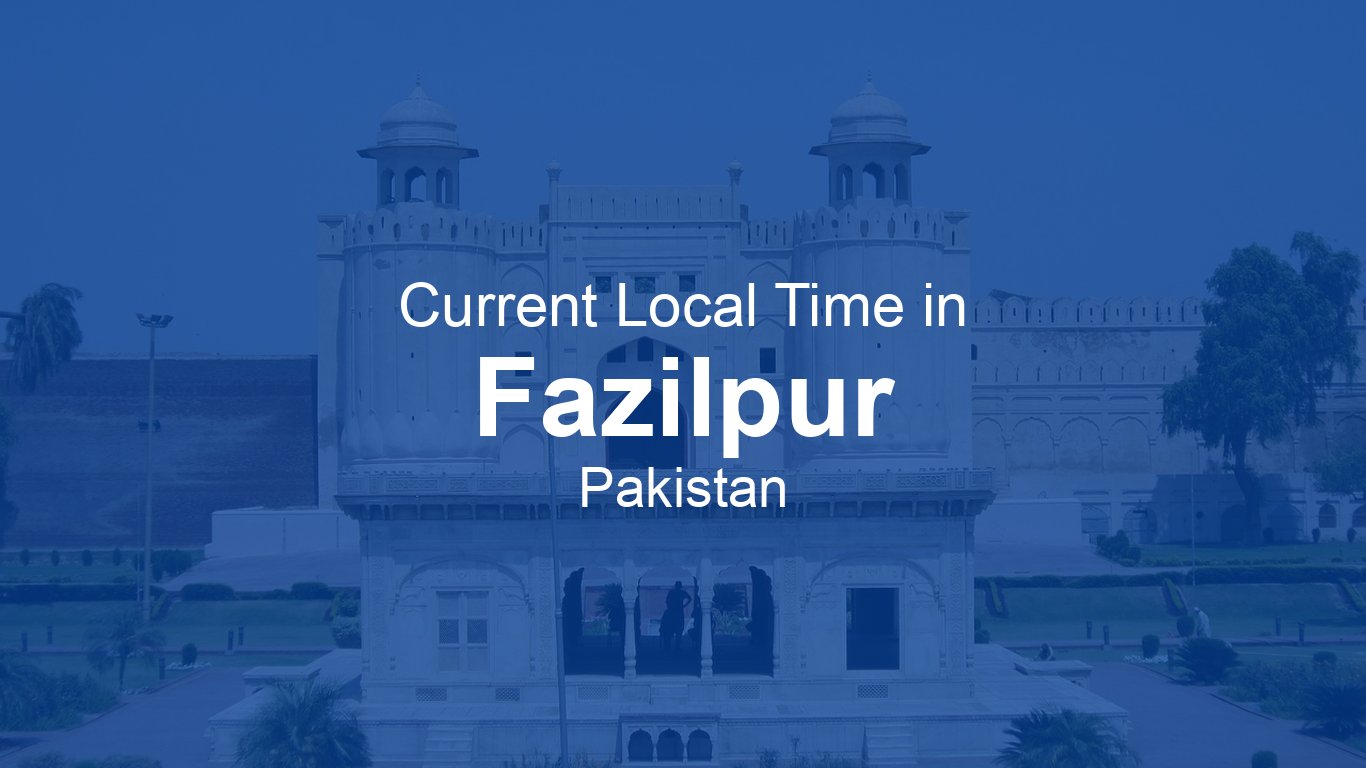 Current Time in Fazilpur, Pakistan | Time.now