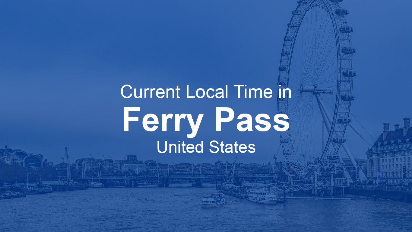 Current Time in Ferry Pass, United States | Time.now