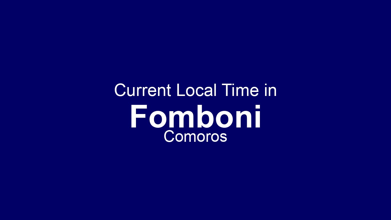 Current Time in Fomboni, Comoros | Time.now