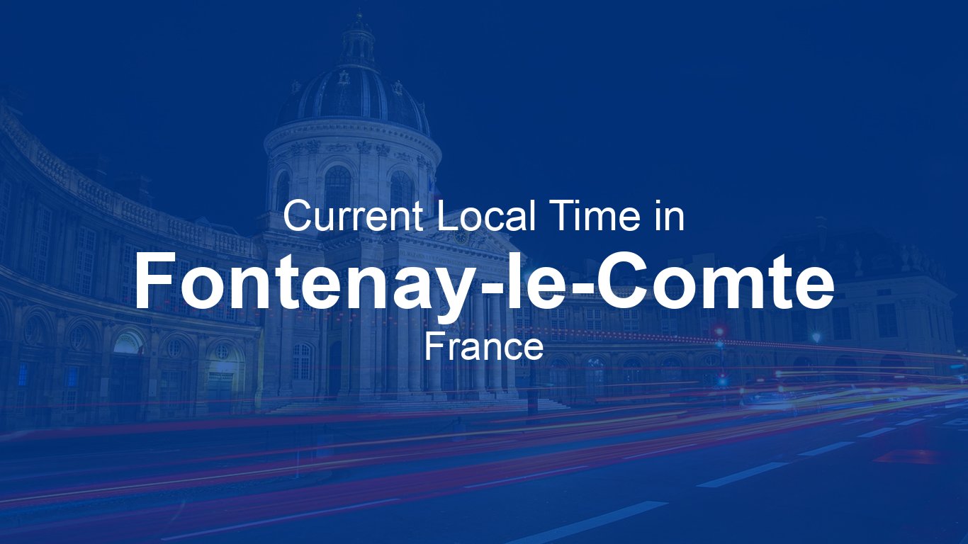 Current Time in Fontenay-le-Comte, France | Time.now