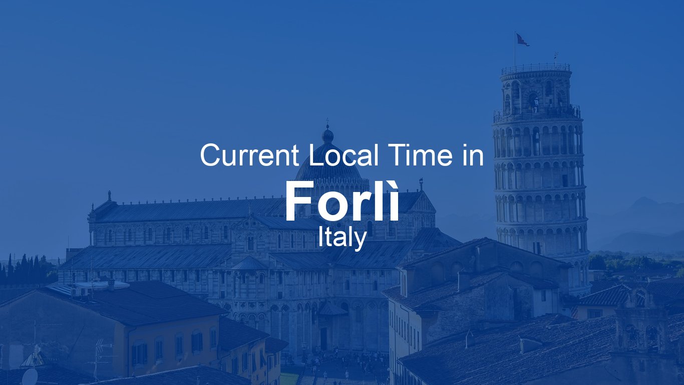 Current Time in Forlì, Italy | Time.now