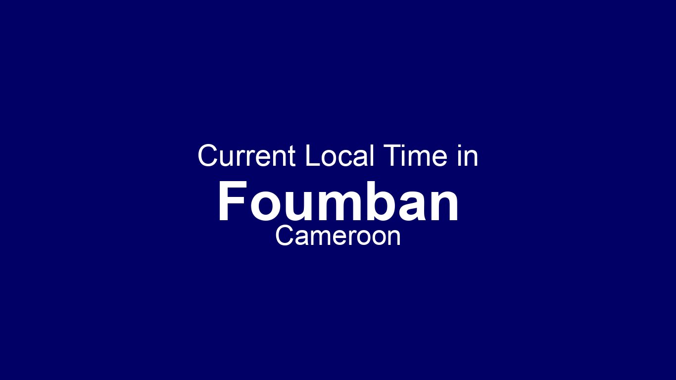 Current Time in Foumban, Cameroon | Time.now