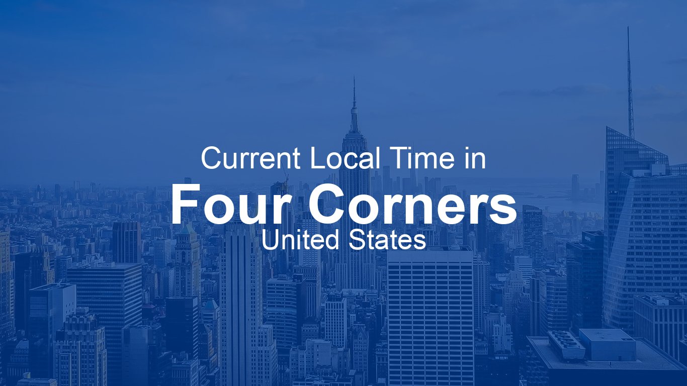 Current Time in Four Corners, United States | Time.now