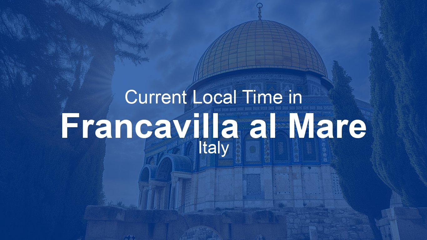 Current Time in Francavilla al Mare, Italy | Time.now