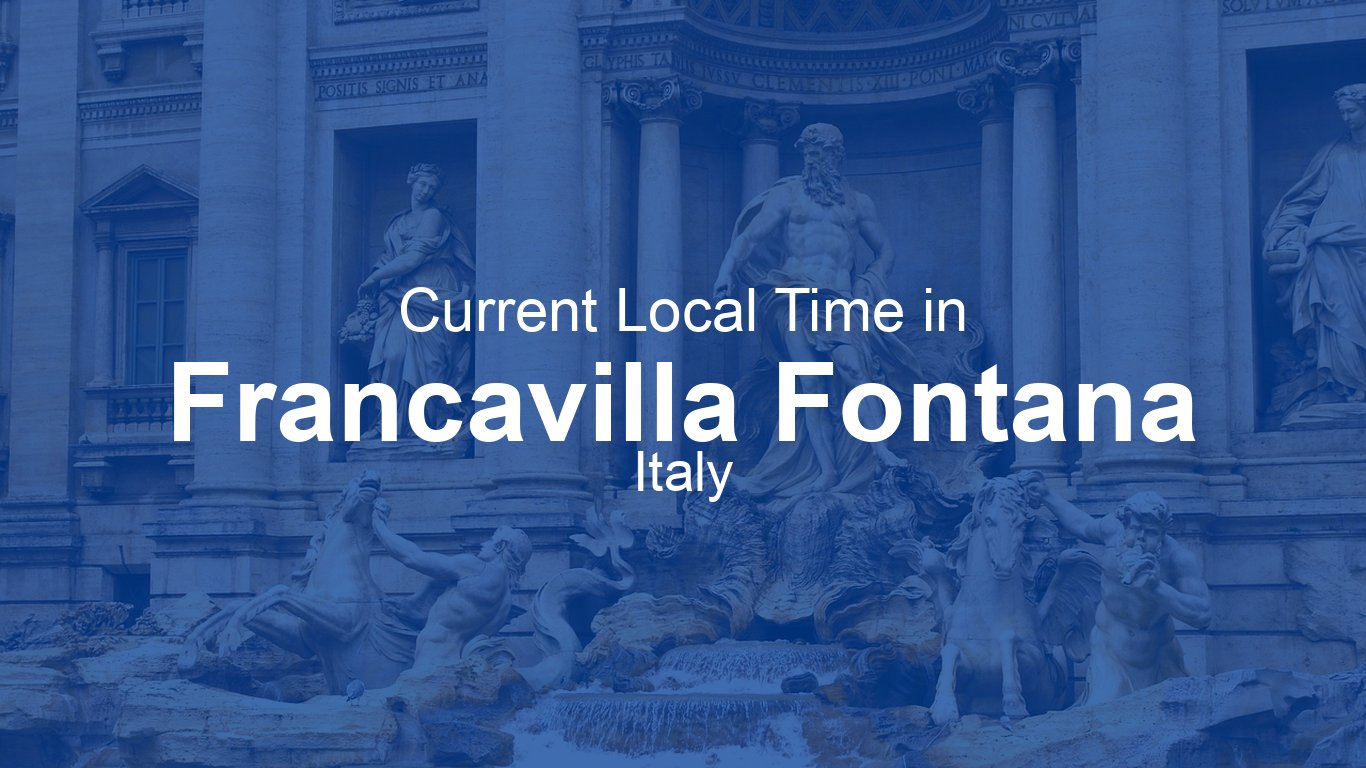 Current Time in Francavilla Fontana, Italy | Time.now