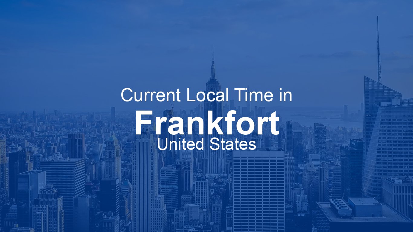 Current Time in Frankfort, United States (EDT) | Time.now