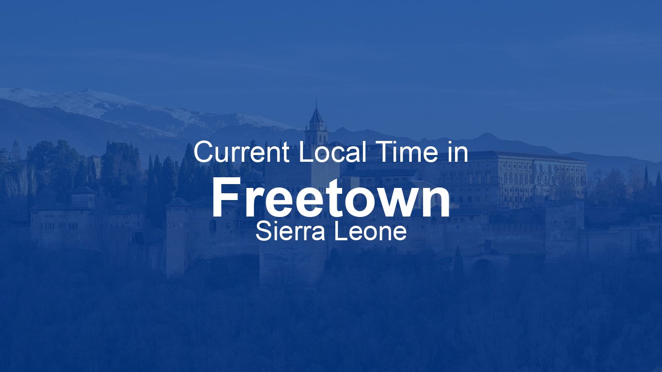 Time Now in Freetown, Sierra Leone | Time.now