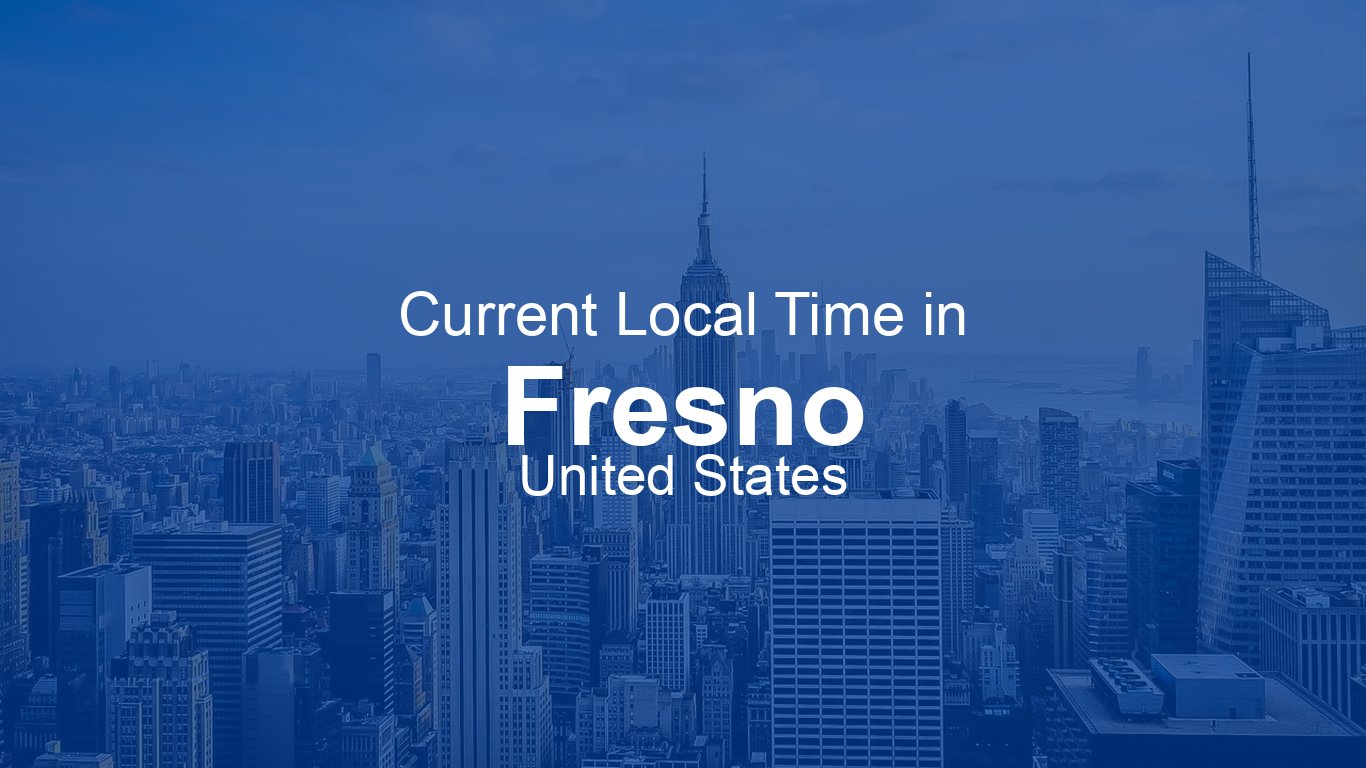Time Now in Fresno, United States | Time.now