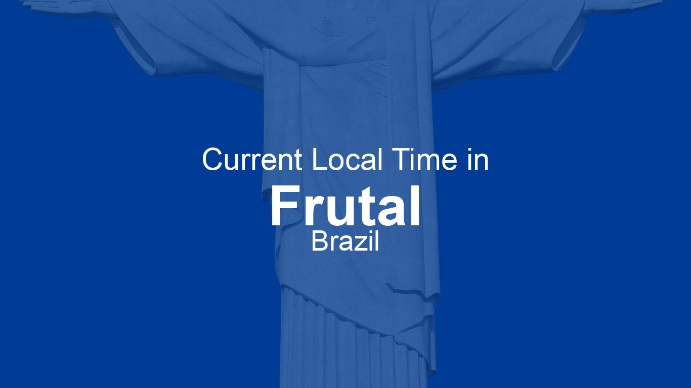 Current Time in Frutal, Brazil | Time.now