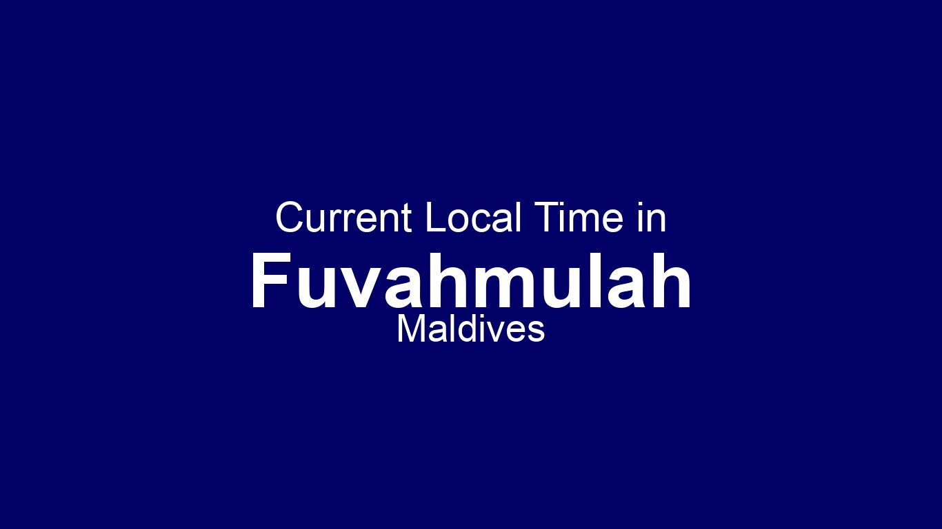 Time Now in Fuvahmulah, Maldives | Time.now
