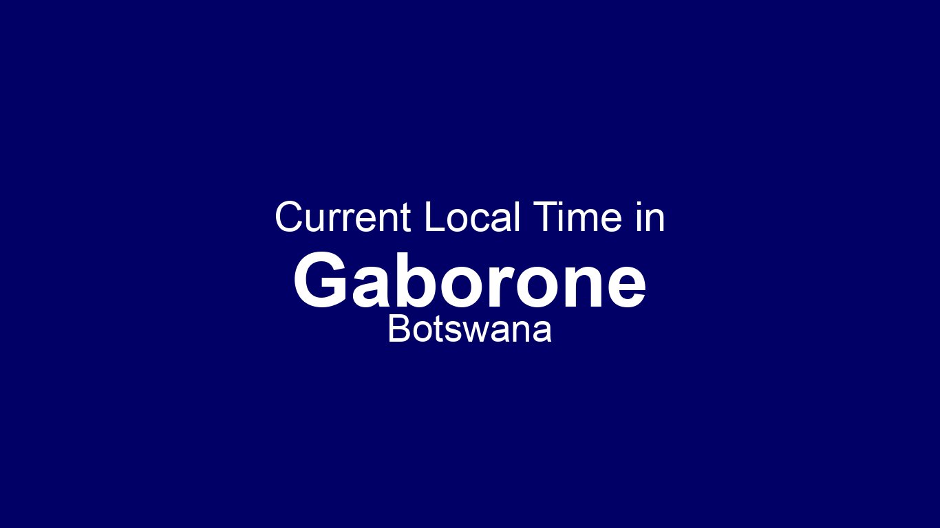 Time Now in Gaborone, Botswana | Time.now