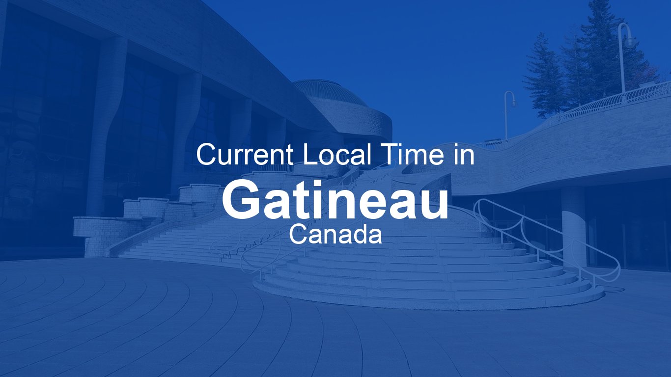 Time Now In Gatineau Canada Time now