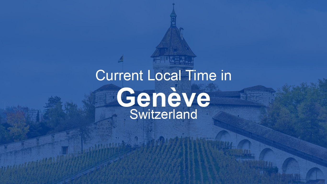 Time Now in Genève, Switzerland | Time.now